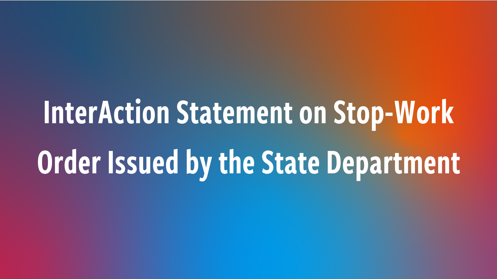 InterAction Statement on Stop-Work Order Issued by the State Department ...